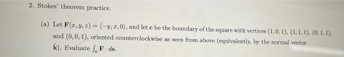 Solved 2. Stokes' theorem practice. (a) Let F(x, y, z) = | Chegg.com