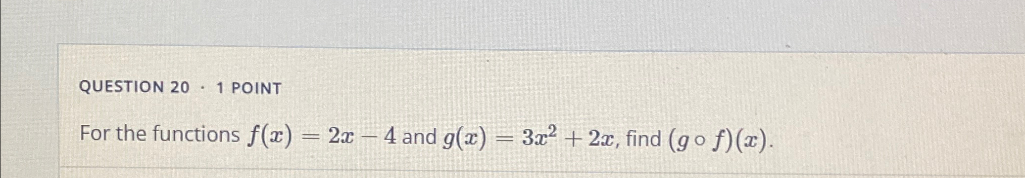 Solved QUESTION 20 - 1 ﻿POINTFor the functions f(x)=2x-4 | Chegg.com