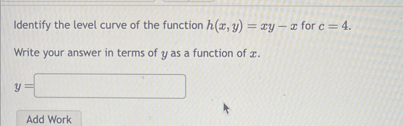 Solved Identify the level curve of the function h(x,y)=xy-x | Chegg.com
