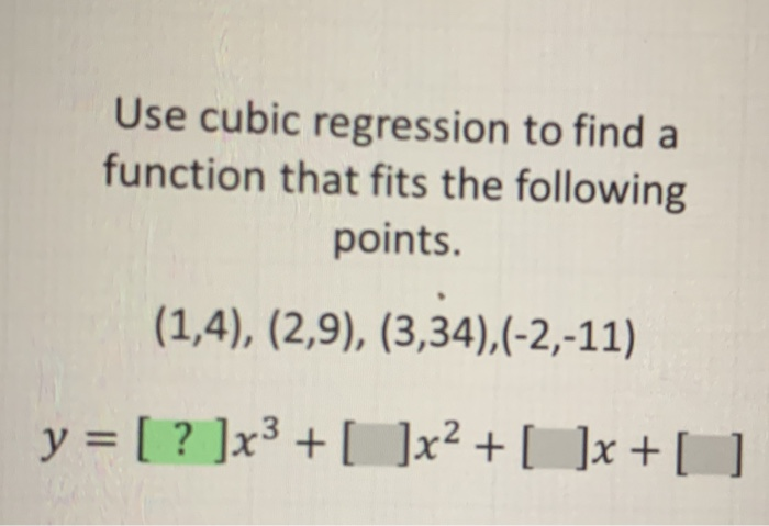 Solved Use cubic regression to find a function that fits the | Chegg.com