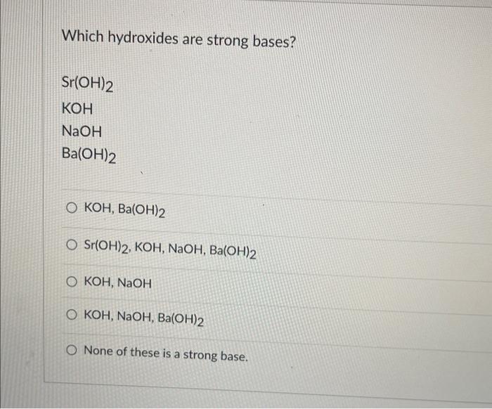 Solved Which hydroxides are strong bases? | Chegg.com