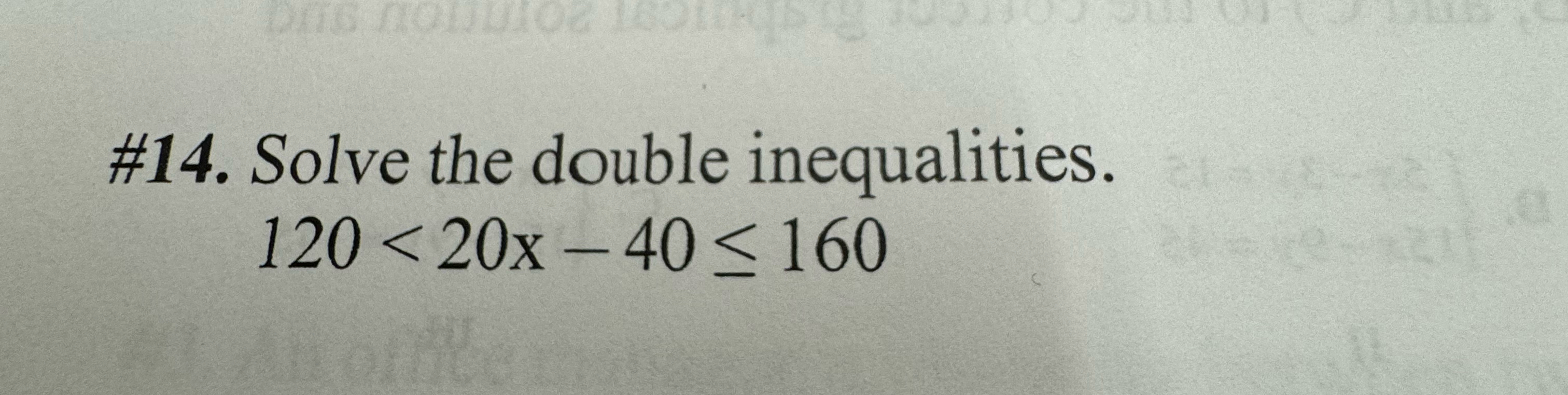 Solved #14. ﻿Solve the double inequalities.120