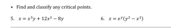 Solved Find and classify any critical points. 5. z= x3y + | Chegg.com
