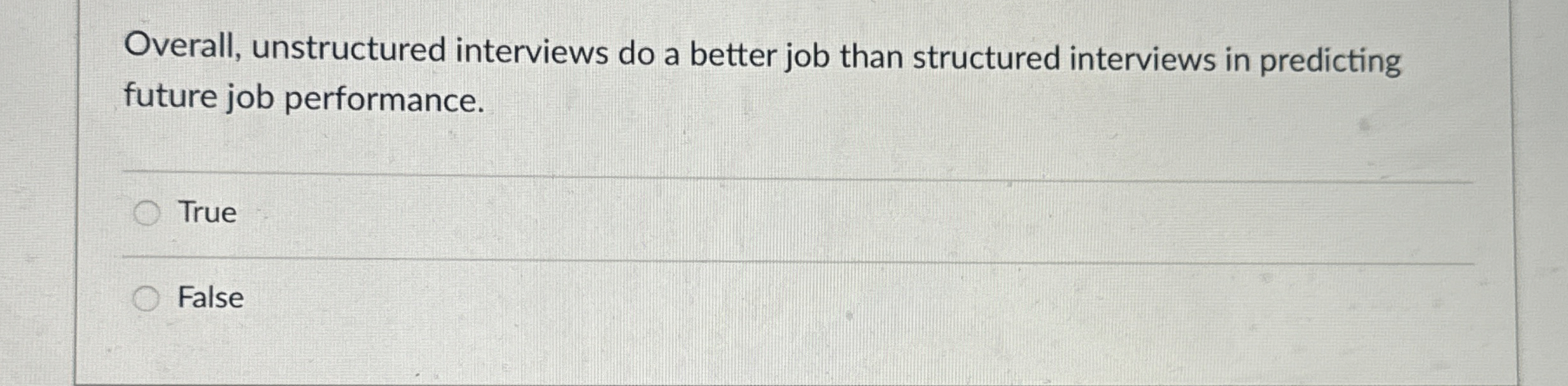 Solved Overall, unstructured interviews do a better job than | Chegg.com