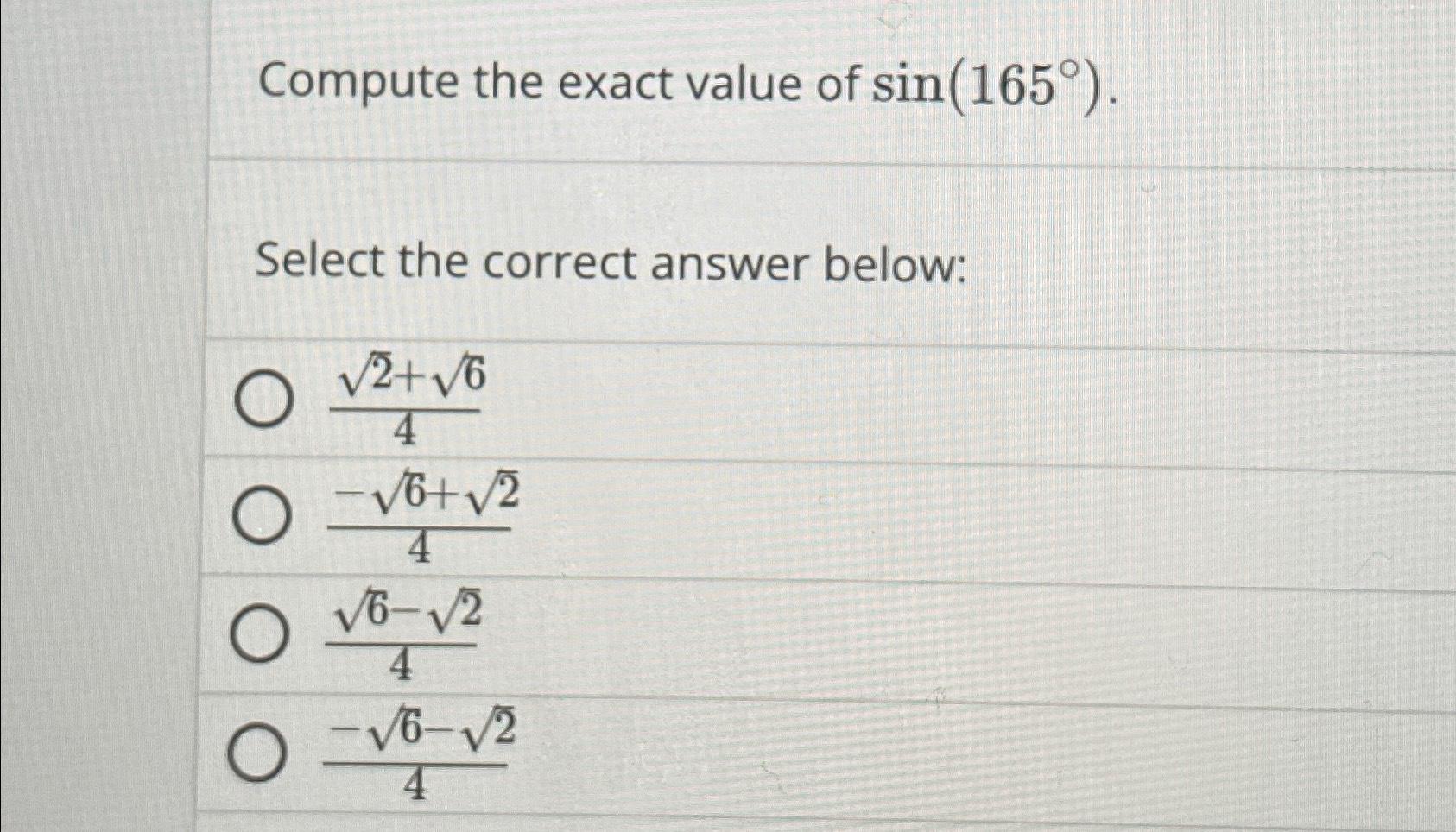 Solved Compute the exact value of sin(165°).Select the | Chegg.com