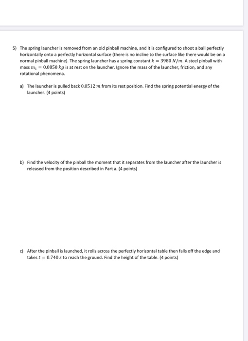 Solved 5) The spring launcher is removed from an old pinball | Chegg.com