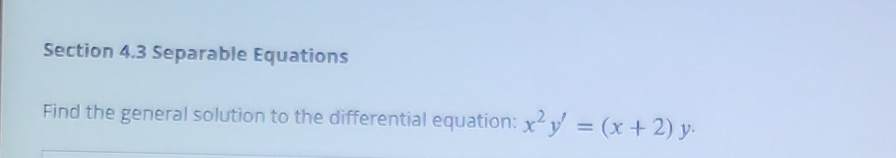 Solved Section 4 3 Separable Equations Find The General