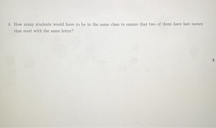 Solved 8. How many students would have to be in the same | Chegg.com