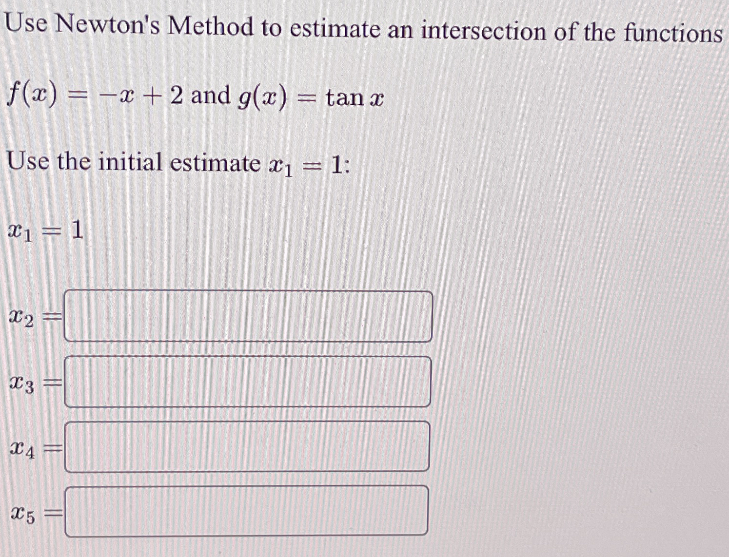 Solved Use Newton's Method to estimate an intersection of | Chegg.com