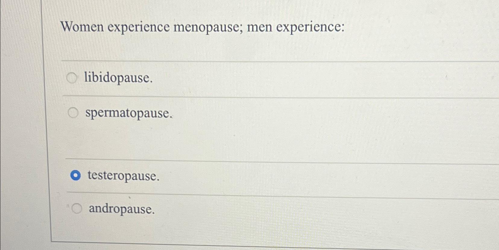 Solved Women experience menopause; men | Chegg.com