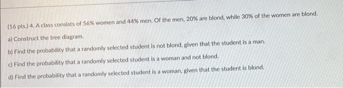 Solved (16 pts.) 4. A class consists of 56% women and 44% | Chegg.com