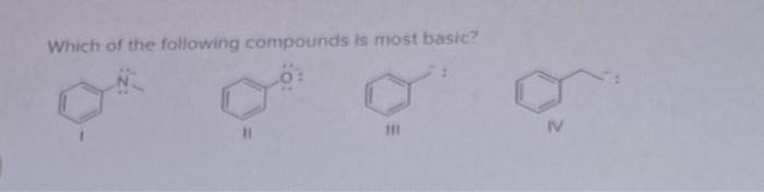 Solved Which of the following compounds is most basic? | Chegg.com