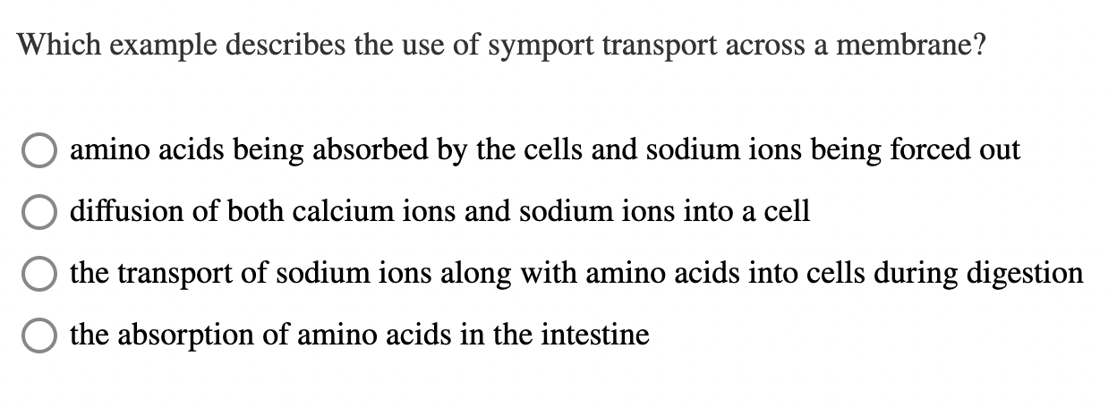 Solved Which example describes the use of symport transport | Chegg.com