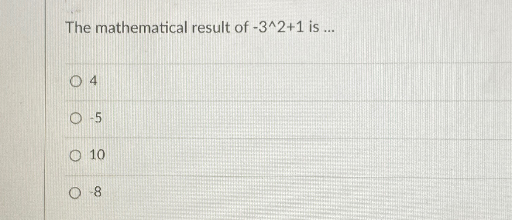 Solved The mathematical result of -3???2+1 ﻿is ...4-510-8 | Chegg.com