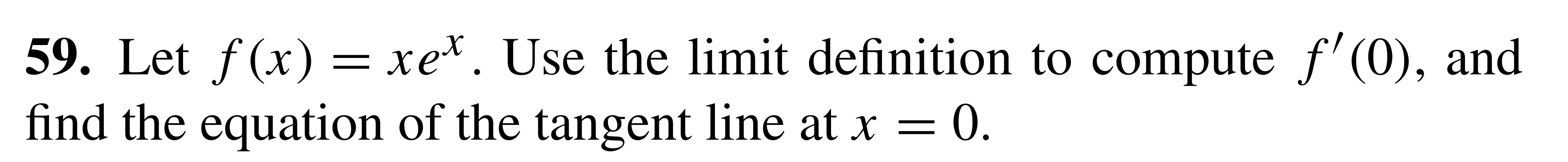 Solved Let f(x)=xex. ﻿Use the limit definition to compute | Chegg.com
