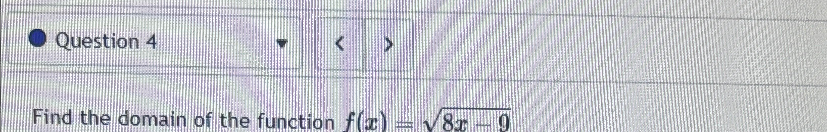 Solved Question 4Find the domain of the function f(x)=8x-92 | Chegg.com