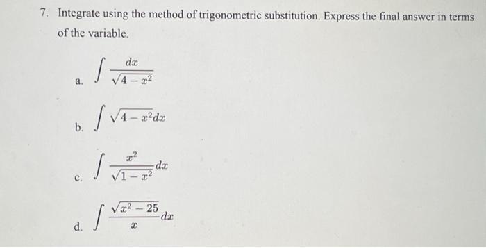 Solved 7. Integrate using the method of trigonometric | Chegg.com