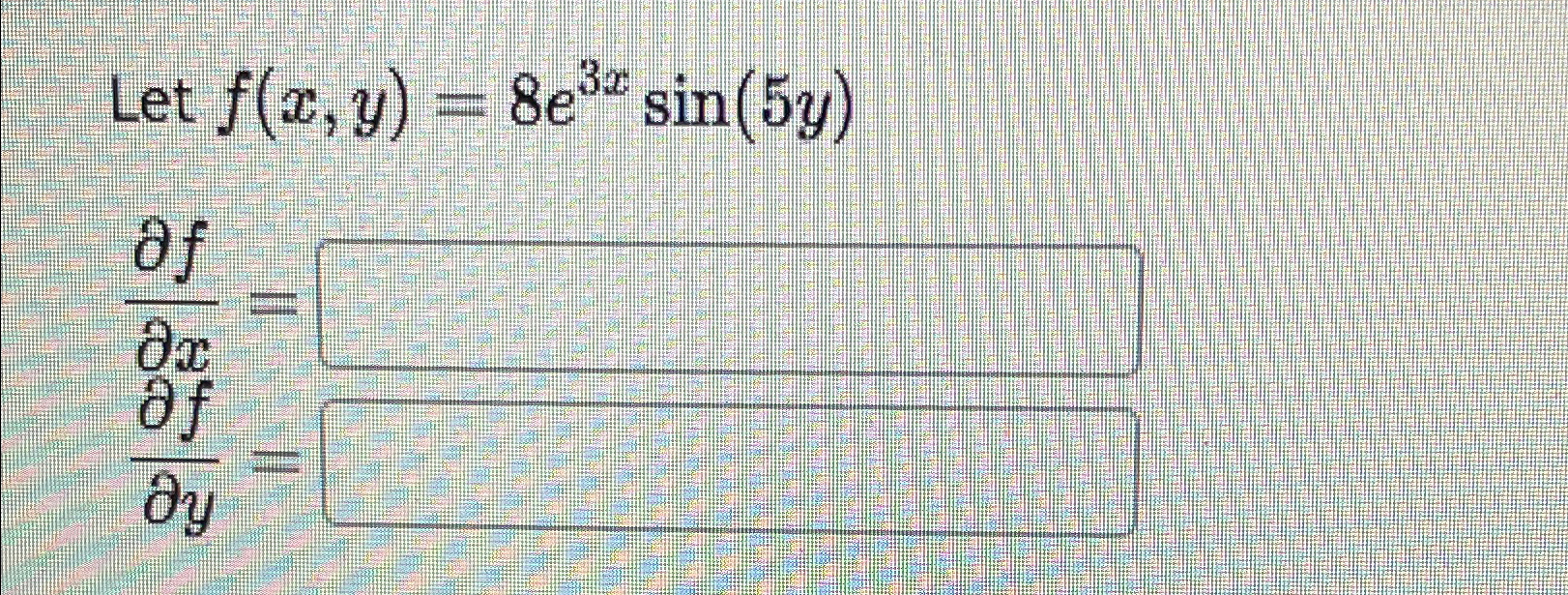Solved Let f(x,y)=8e3xsin(5y)delfdelx=delfdely= | Chegg.com