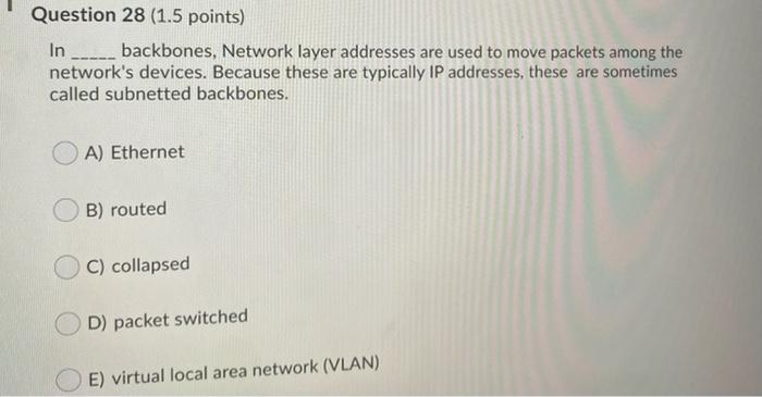 Solved Question 28 (1.5 points) In ____backbones, Network | Chegg.com