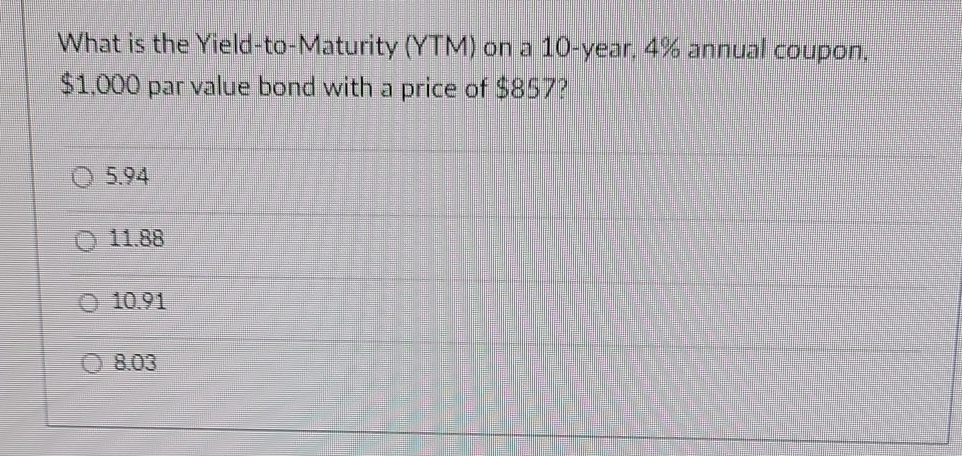 Solved What is the Yield-to-Maturity (YTM) on a 10-year, 4% | Chegg.com