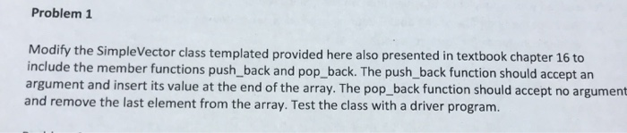 Solved C++ Code Given: SimpleVector.h // SimpleVector | Chegg.com