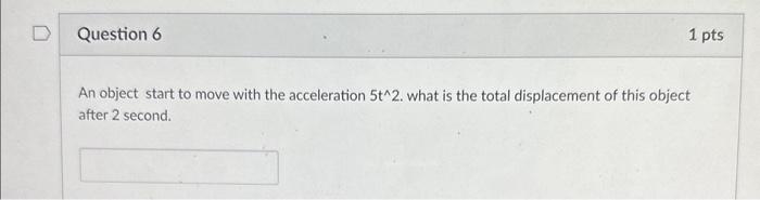Solved An object start to move with the acceleration 5t∧2. | Chegg.com