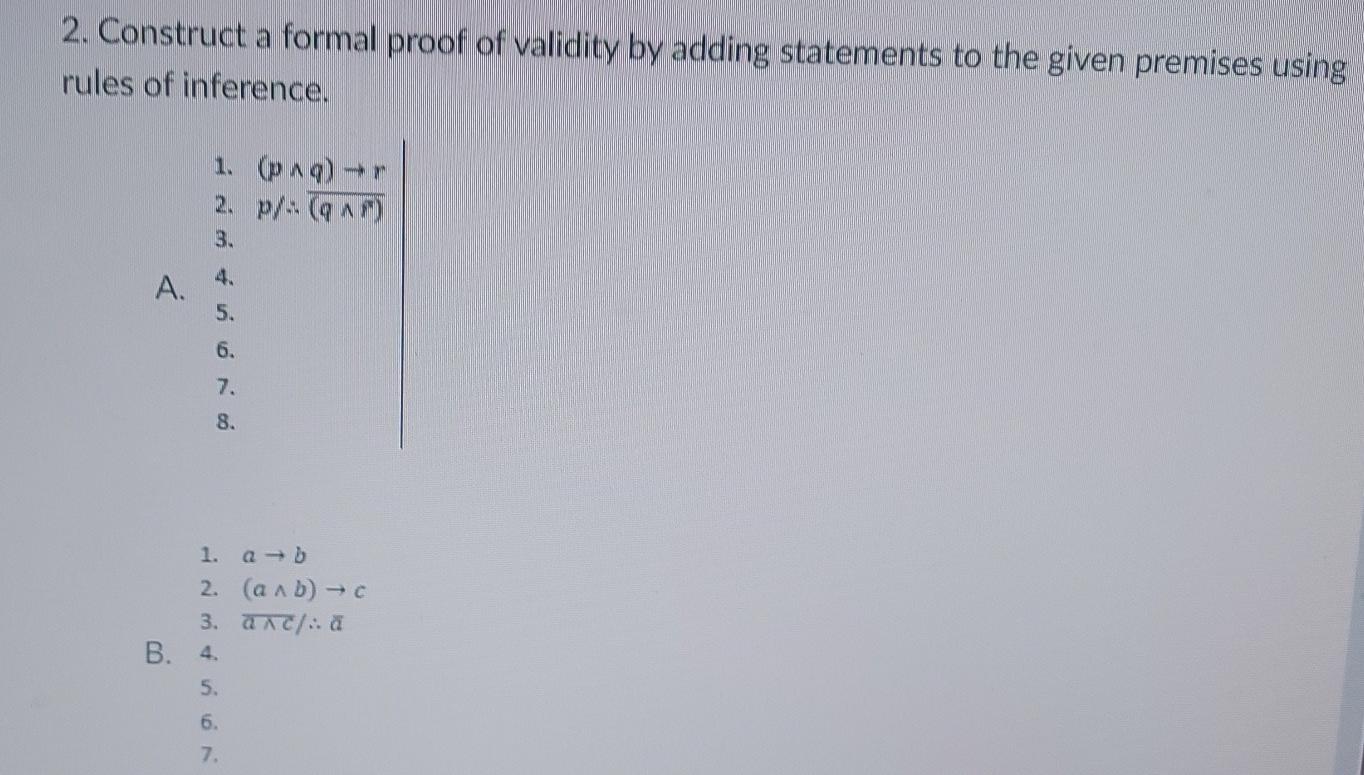 Solved 2. Construct a formal proof of validity by adding | Chegg.com
