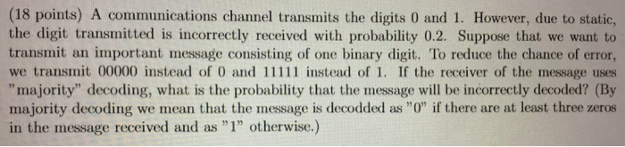 Solved (18 points) A communications channel transmits the | Chegg.com