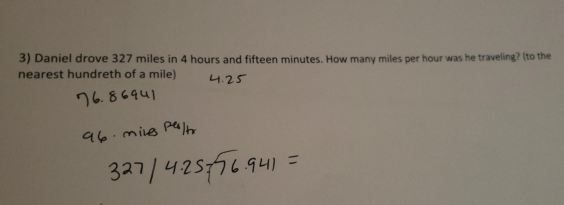 Solved 3) Daniel drove 327 miles in 4 hours and fifteen | Chegg.com