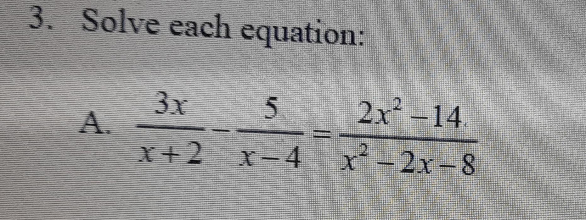 Solved 3. Solve each equation: A. x+23x−x−45=x2−2x−82x2−14 | Chegg.com