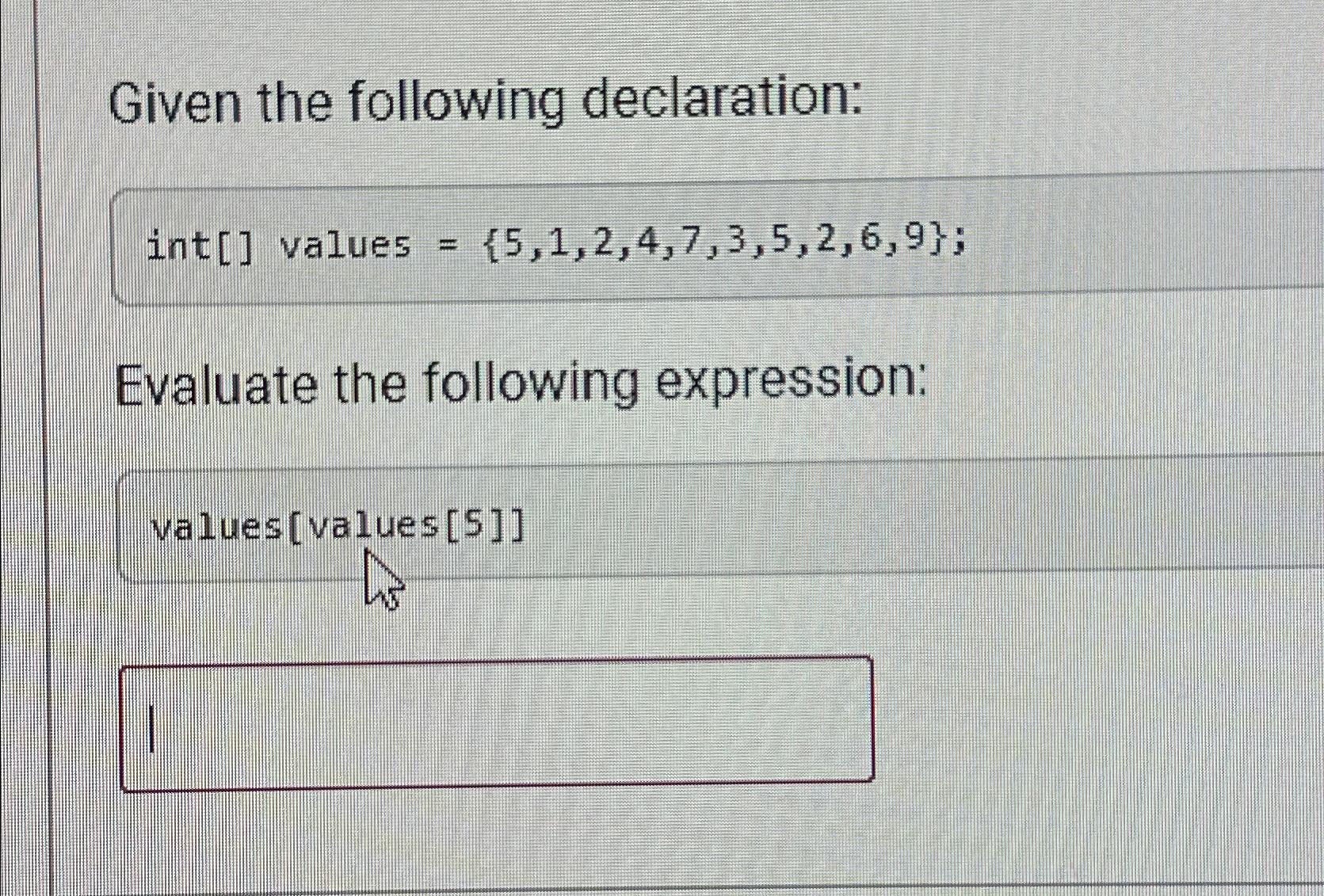 Solved Given the following declaration: ﻿int[] ﻿values | Chegg.com