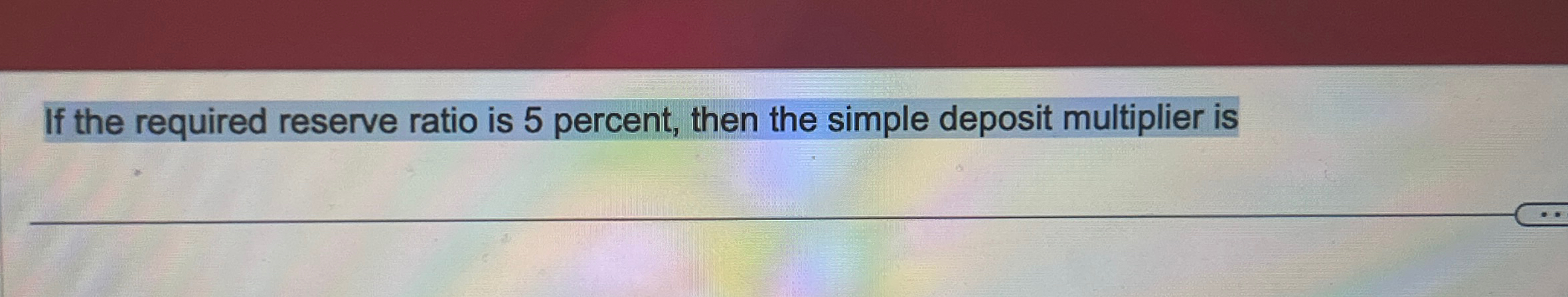 Solved If the required reserve ratio is 5 ﻿percent, then the | Chegg.com