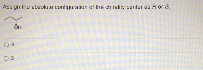 Solved Assign the absolute configuration of the chirality | Chegg.com