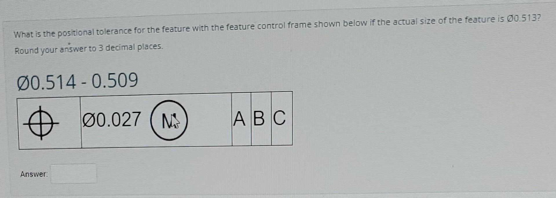 Solved What is the positional tolerance for the feature with | Chegg.com