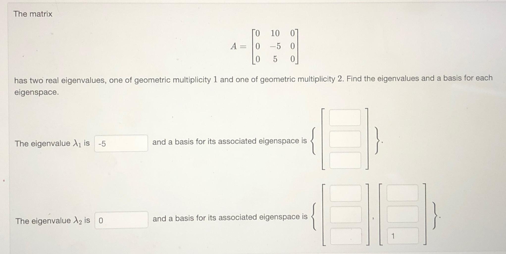 Solved The matrixA=[01000-50050]has two real eigenvalues, | Chegg.com