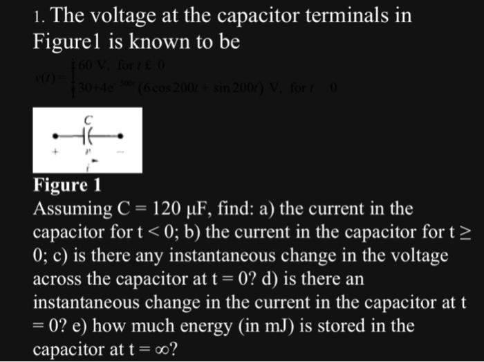 Solved 1. The voltage at the capacitor terminals in Figure1 | Chegg.com