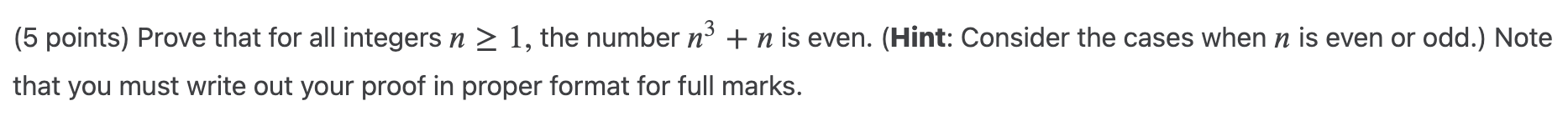 Solved Prove that for all integers n≥1, ﻿the number n3+n ﻿is | Chegg.com