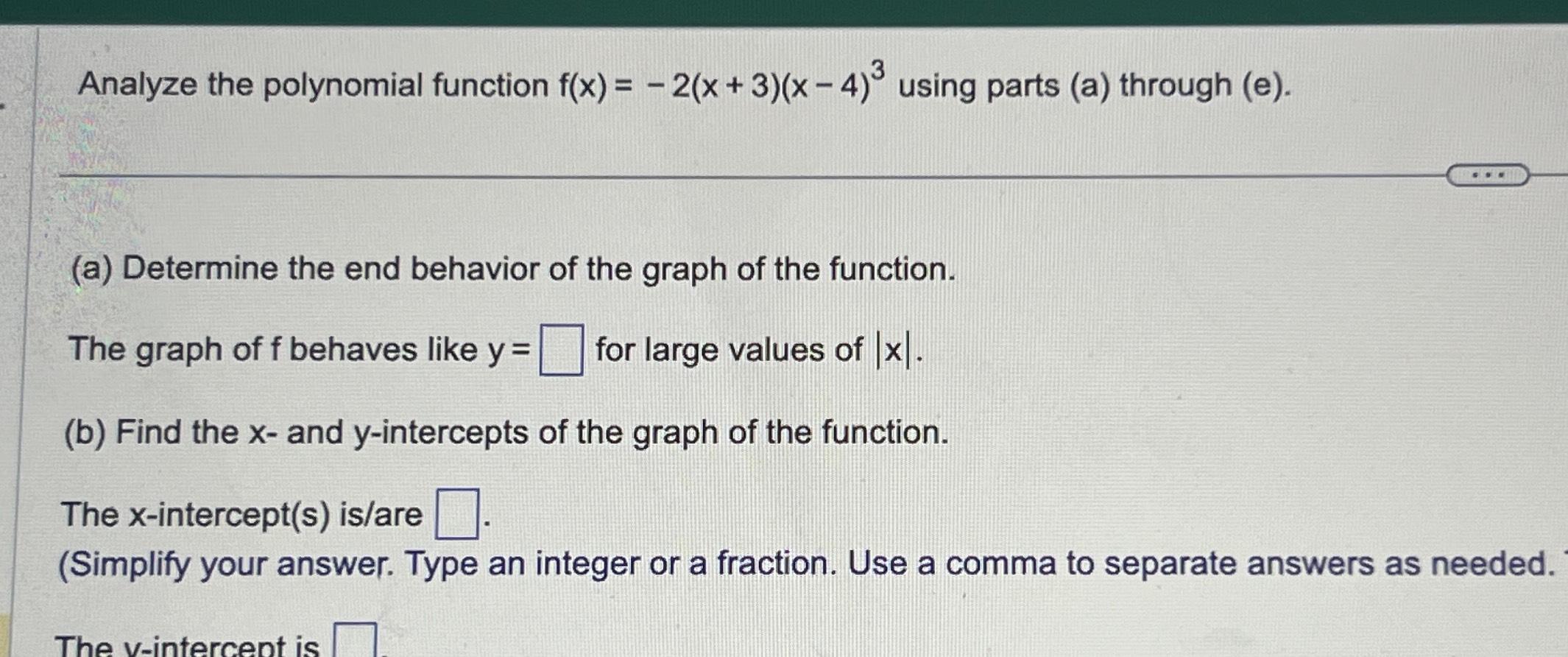 Solved Analyze the polynomial function f(x)=-2(x+3)(x-4)3 | Chegg.com