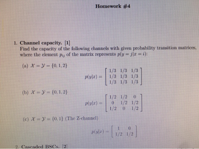 Homework #4 1. Channel capacity. [1] Find the | Chegg.com