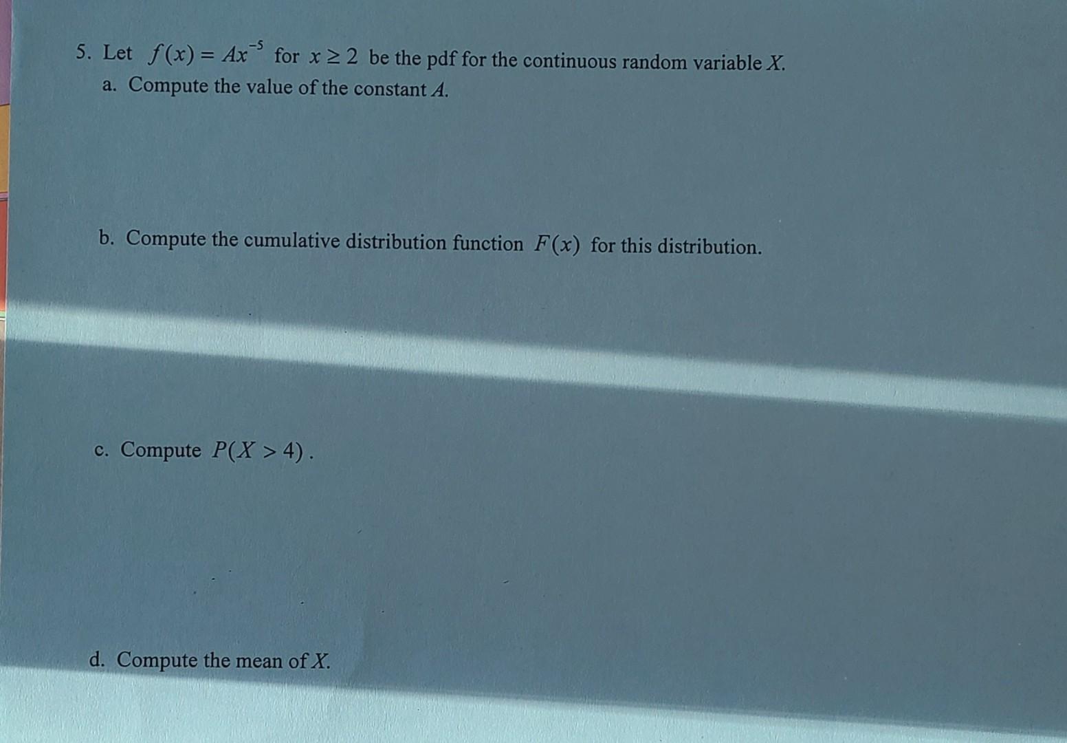 Solved 5. Let f(x)=Ax−5 for x≥2 be the pdf for the | Chegg.com
