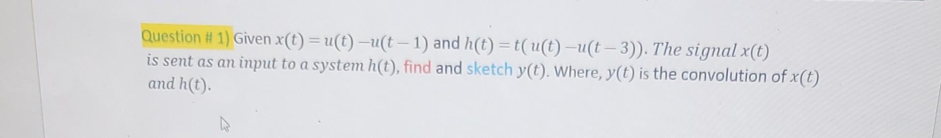 Solved Pleas Use The Full Convolution Equation And Make It