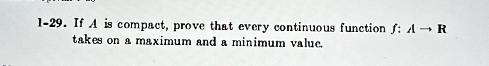 Solved 1-29. ﻿If A ﻿is compact, prove that every continuous | Chegg.com