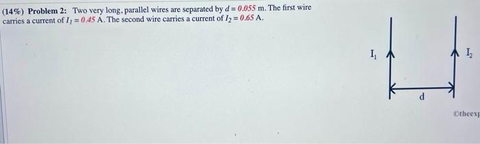 Solved (14\%) Problem 2: Two very long, parallel wires are | Chegg.com Solved (14\%) Problem 2: Two very long, parallel wires are | Chegg.com