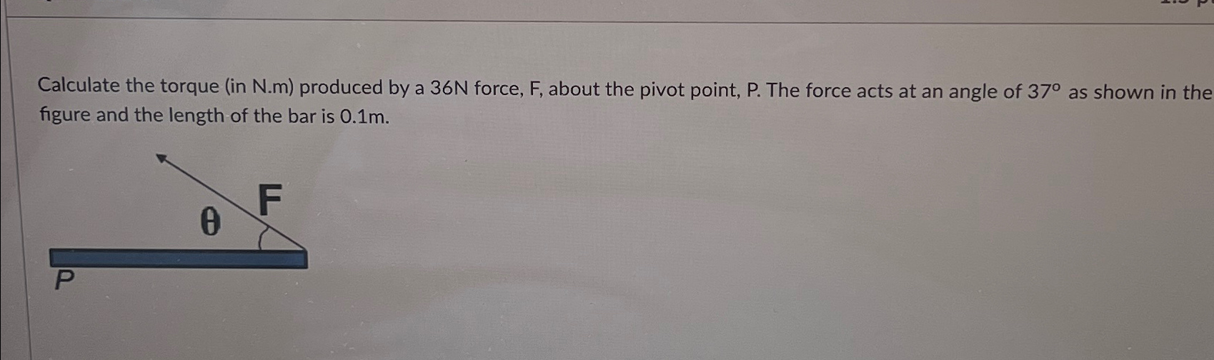 Solved Calculate the torque (in N.m) ﻿produced by a 36 ﻿N | Chegg.com