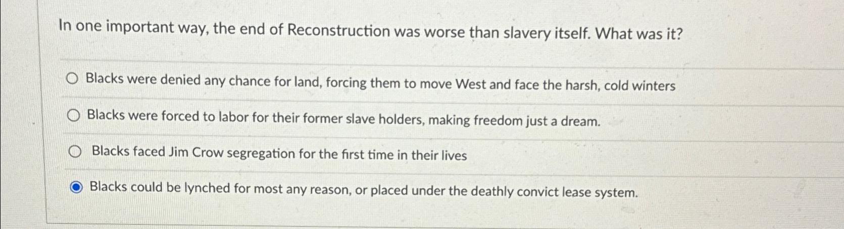 Solved In one important way, the end of Reconstruction was | Chegg.com