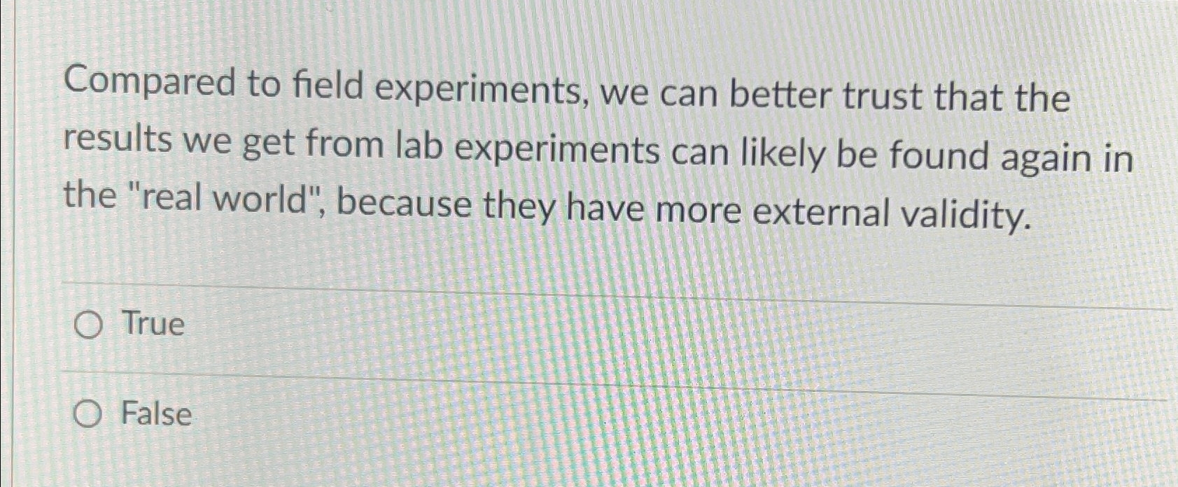 Solved Compared to field experiments, we can better trust | Chegg.com