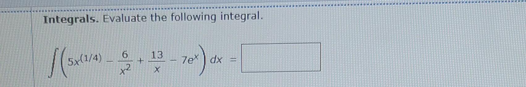 Solved Integrals. Evaluate the following integral. | Chegg.com