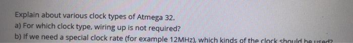 Solved Explain about various clock types of Atmega 32. a) | Chegg.com