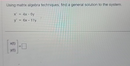 Solved Using matrix algebra techniques, find a general | Chegg.com