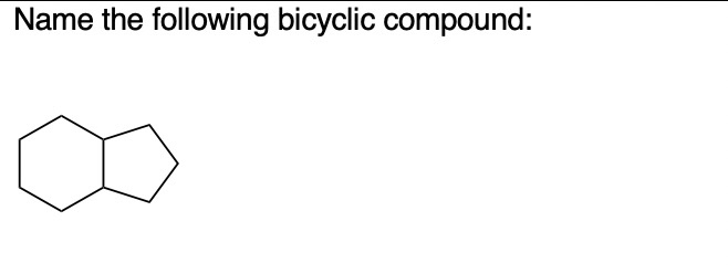 Solved Name the following bicyclic compound: | Chegg.com